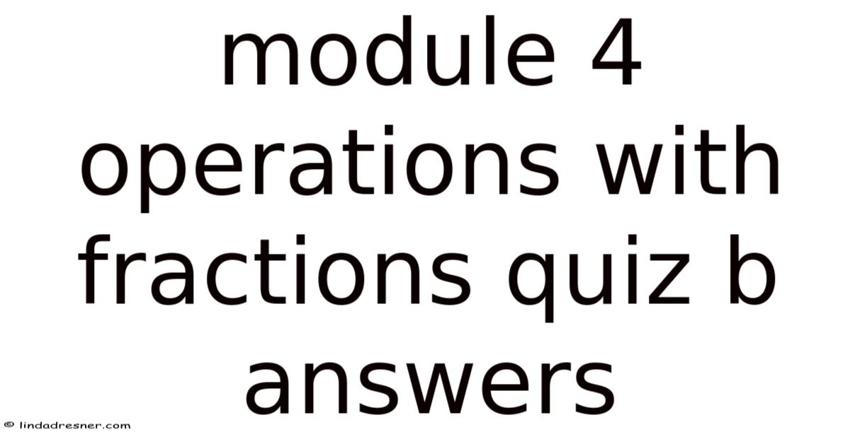 Module 4 Operations With Fractions Quiz B Answers