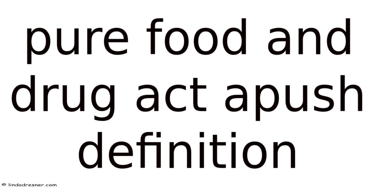 Pure Food And Drug Act Apush Definition