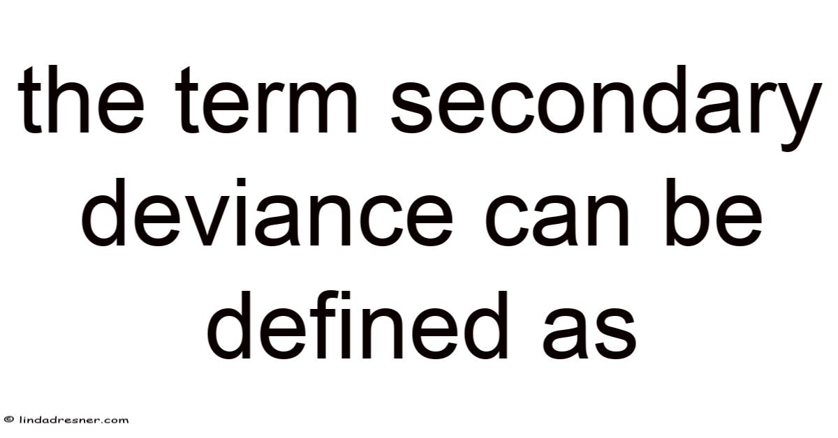 The Term Secondary Deviance Can Be Defined As